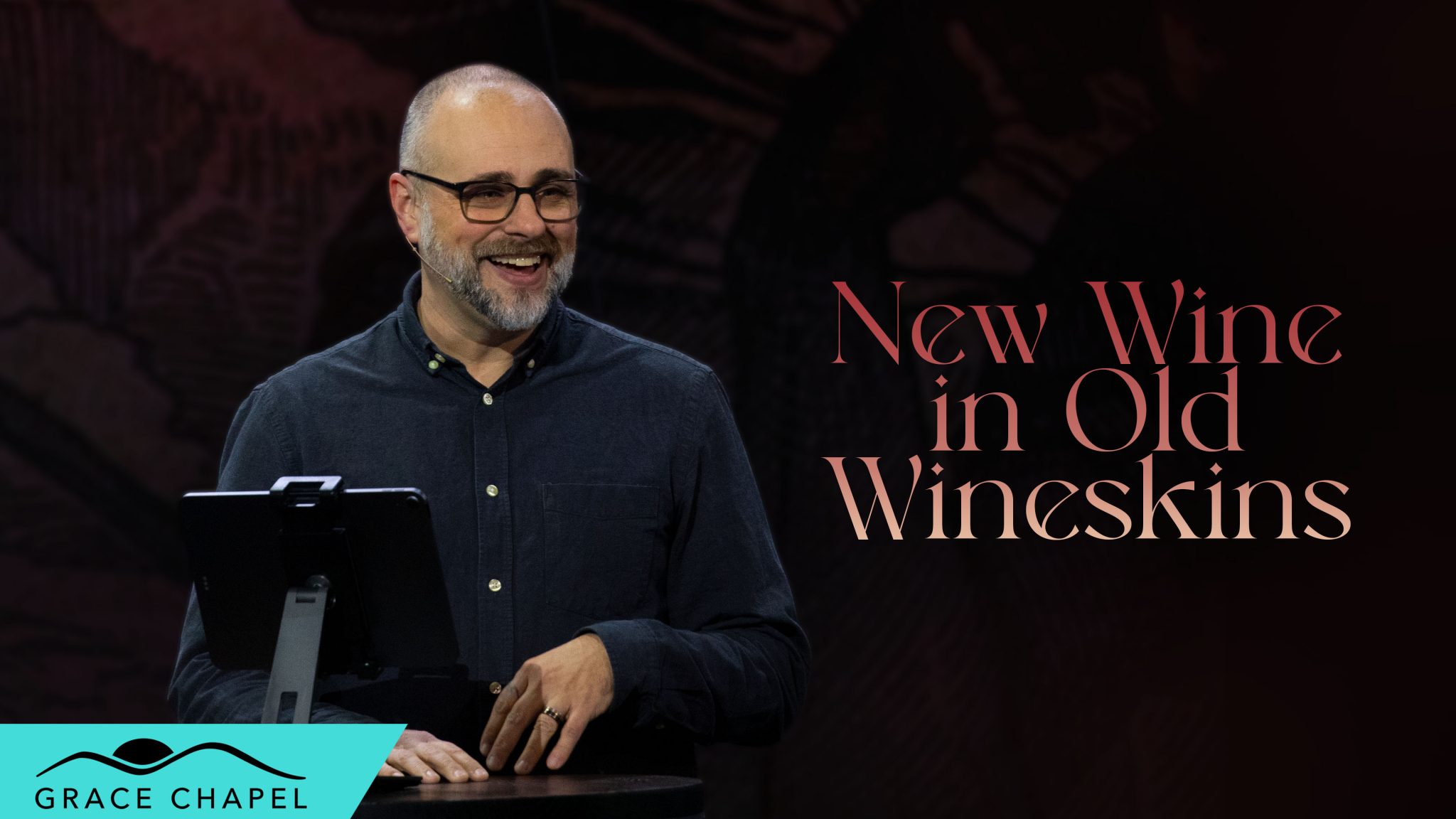 Parables // New Wine in Old Wineskins - Grace Chapel