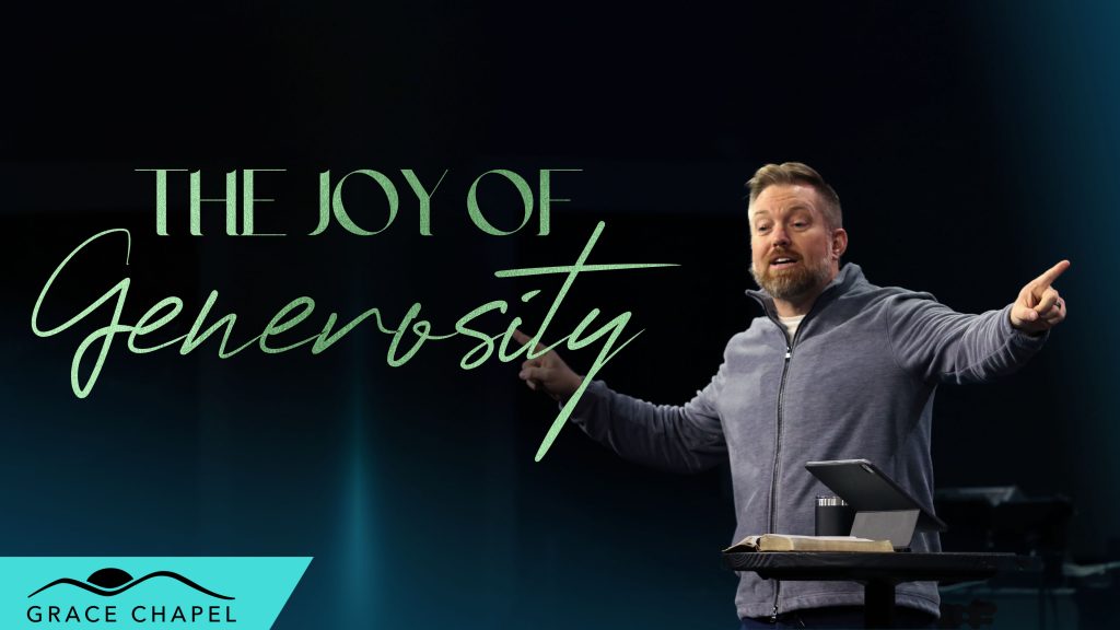 JOY // The Joy of Generosity - Grace Chapel